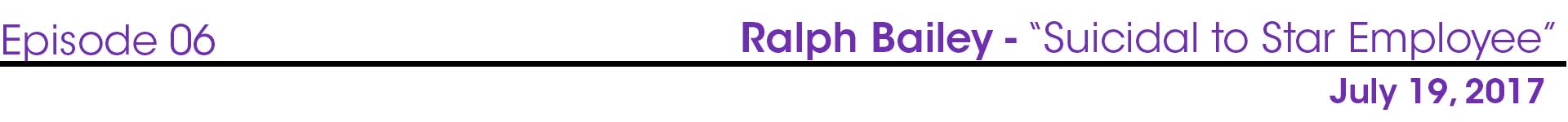 EP 06 The Real Deal On… Reinvention: Ralph Bailey – Suicidal to Star ...
